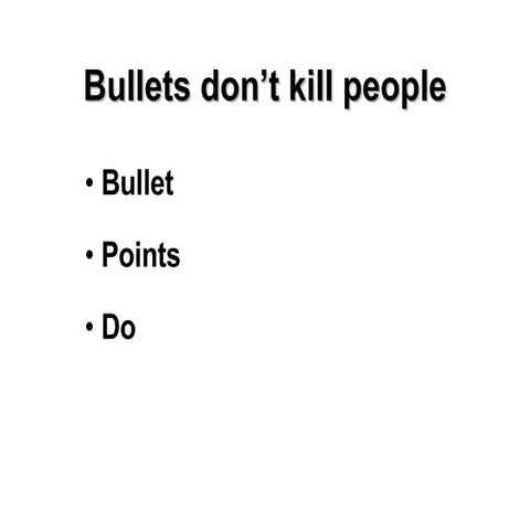 Bullets Don't Kill People | PPT