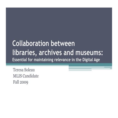 Collaboration between libraries, archives and museums: Essential for ...