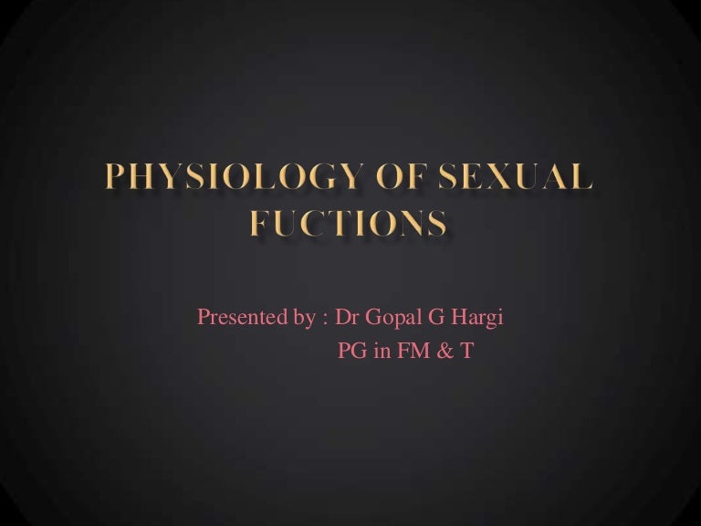 Presentation On Physiology Of Sexual Functions