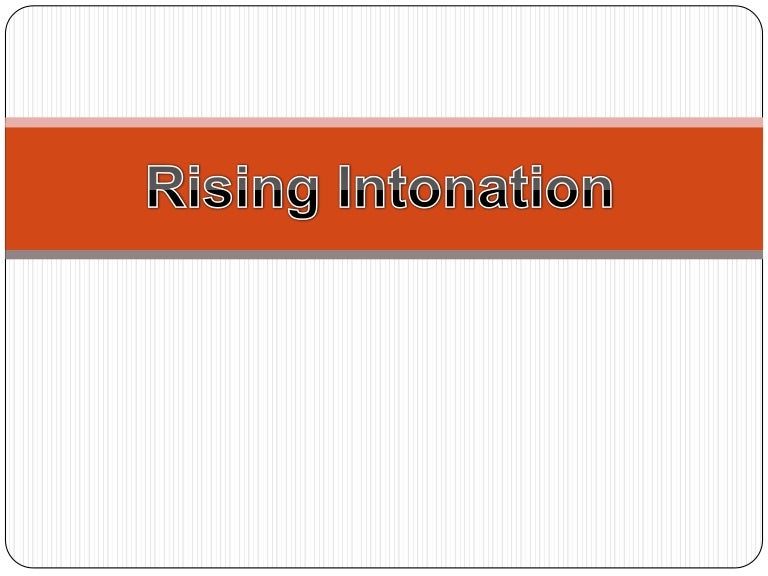 Rising Intonation rising-intonation