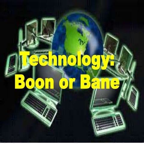 technology boon or bane | PPT