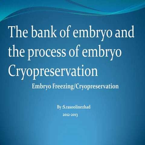 The bank of embryo and the process of embryo Cryopreservation. | PPTX