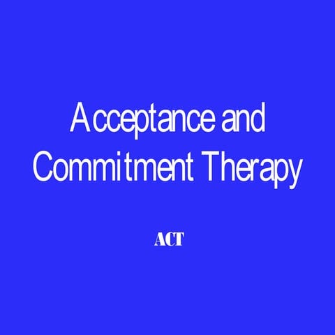 Acceptance and Commitment Therapy | PPT