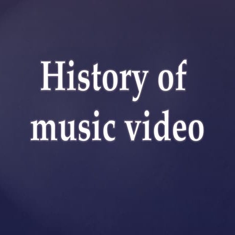 History of Music Video | PPT