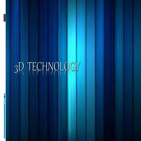 3D TECHNOLOGY | PPTX | 3-D Graphics | Computer Software and Applications