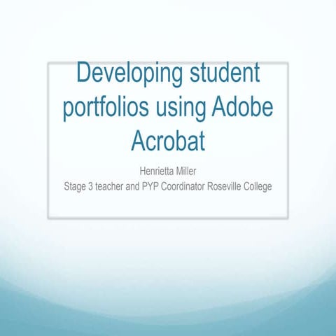 Developing student portfolios using Adobe Acrobat X | PPTX