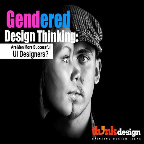 Gendered Design Thinking: Are Men More Successful UI Designers? | PPT