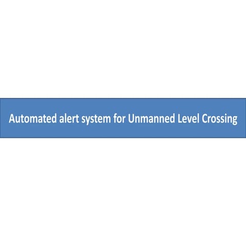 automated alert system for unmanned level crossing | PPT