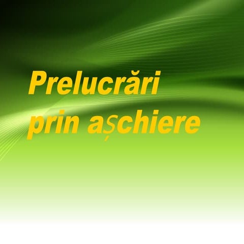 prelucrari prin aschiere | PPT