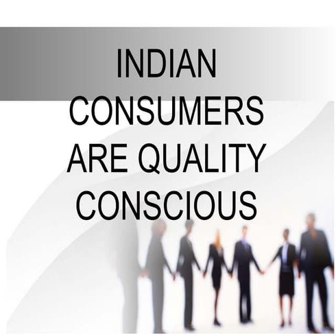 indian consumer are quality conscious | PPT | Business | Business and ...