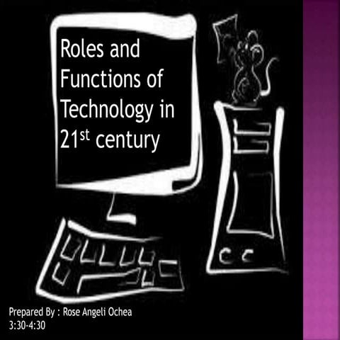 Roles and Function of Technology in 21st century | PPT