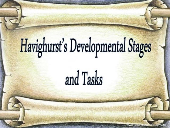 Robert J. Havighurst: Developmental Tasks | PPTX