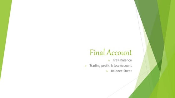 Final accounts, transactions, journal entries, ledger, trail balance ...
