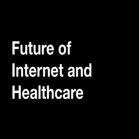Future of Internet and Healthcare | PPT