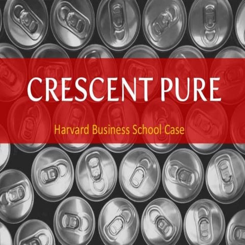Harvard Business Case study on Crescent Pure. | PPT