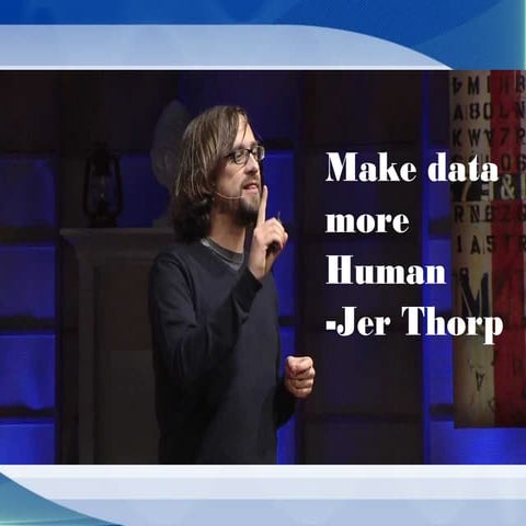 Analysis of the ted talk by Jer Thorp on 'Make Data more Human. | ODP | Technology & Computing