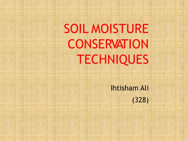Soil and moisture conservation techniques | PPTX