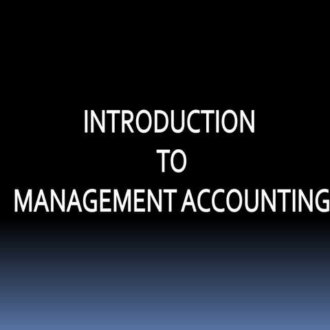 Introduction to MANAGEMENT ACCOUNTING | PPTX