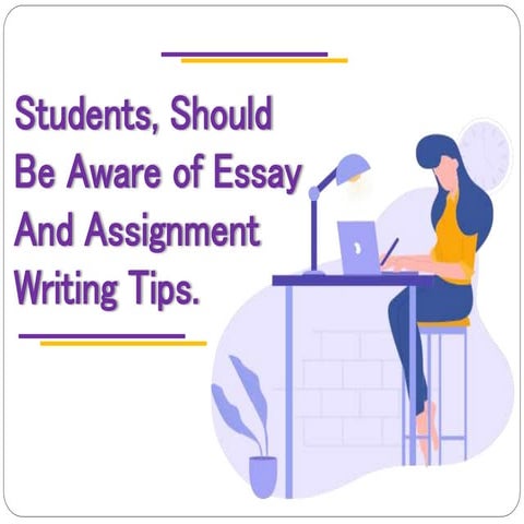 Get the bet Essay and Assignment Writing Tips by Professional Experts | PPT
