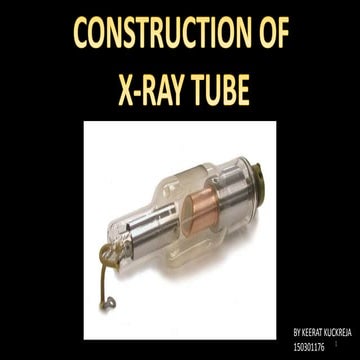 Construction of X-Ray tube | PPTX