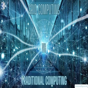 Grid Computing Vs Traditional Computing - Advantages & Future | PPT