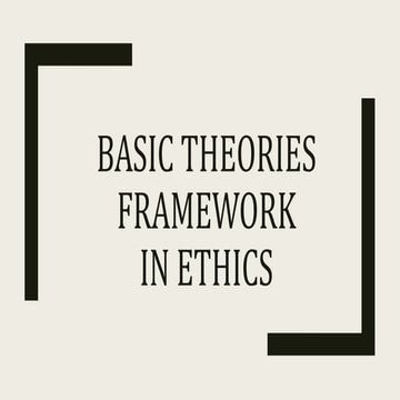 Basic theories framework in ethics pptx. | PPTX