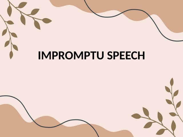 Organizing and Delivering Impromptu Speech | PPTX
