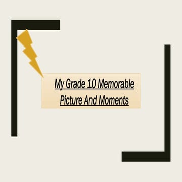 Grade 10 memories picture and momentssss | PPTX