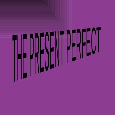 Grammar Presentation :The Present Perfect Tense | PPT