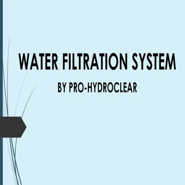 WATER FILTRATION SYSTEM BY PRO HYDROCLEAR | PPTX