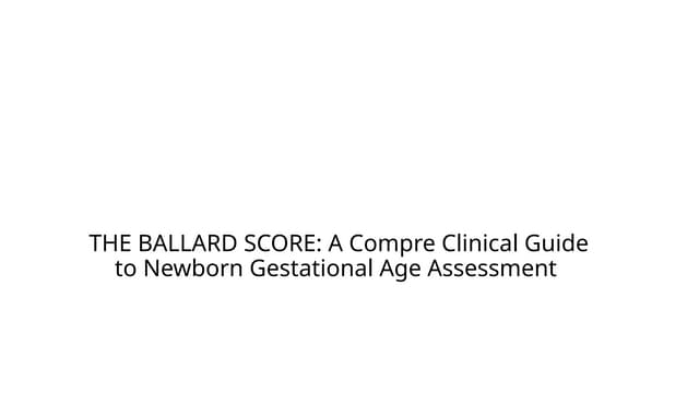 BALLARD SCALE Maturational assessment of gestational age .pptx