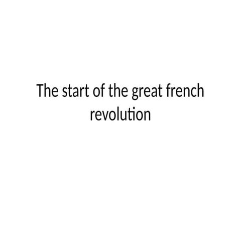 Start of the great french revolution, small info ppt | PPTX