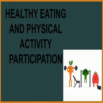 HEALTHY EATING AND PHYSICAL ACTIVITY PARTICIPATION | PPTX