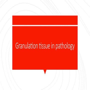 GRANULATION TISSUE IN PATHOLOGY ITS USES | PPTX