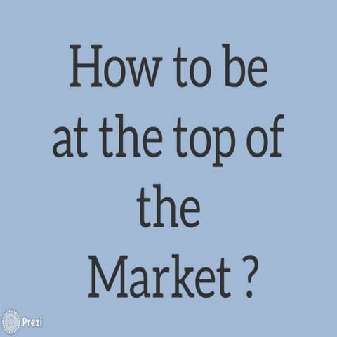 How to be at top of the Market | PPTX