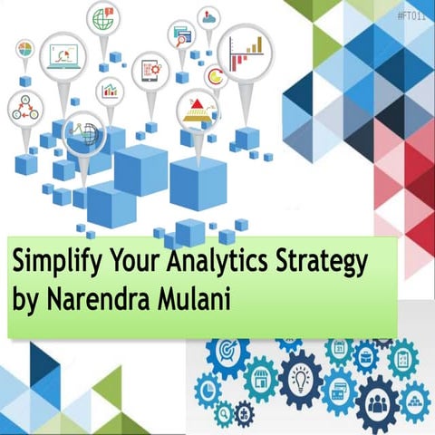 Simplify Your Analytics Strategy by Narendra Mulani | PPTX