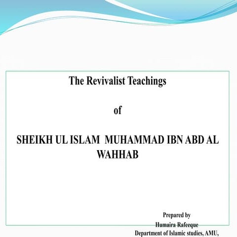 Revivalist Teachings of Sheikh Ul Islam Muhammad IBn Abd Al Wahhab | PPT