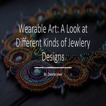 Wearable Art: A Look at Different Kinds of Jewlery Designs | PPTX