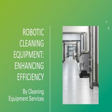 Robotic Cleaning Equipment: Enhancing Efficiency | PDF