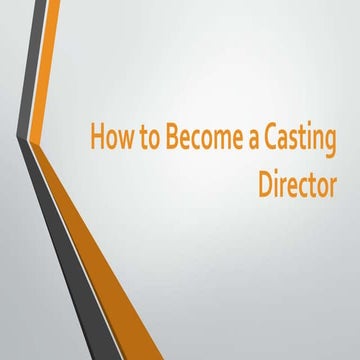 How to Become a Casting Director | PPTX | Career Planning | Careers