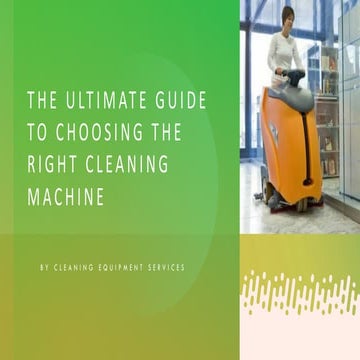 The Ultimate Guide to Choosing the Right Cleaning Machine | PPT