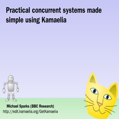 Practical Concurrent Systems Made Simple Using Kamaelia Ppt 