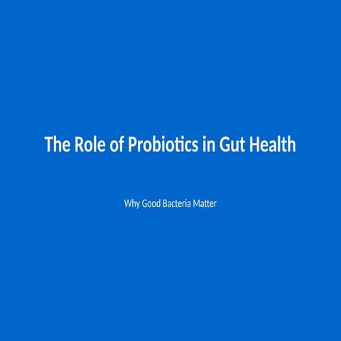 The Key Role of Probiotics in Gut Health | PPTX
