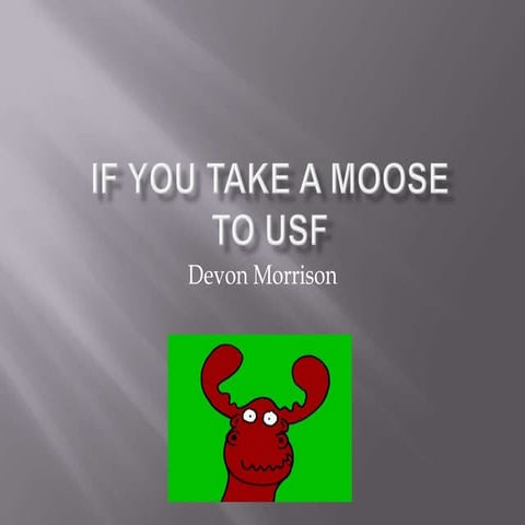 If You Take a Moose to USF | PPT