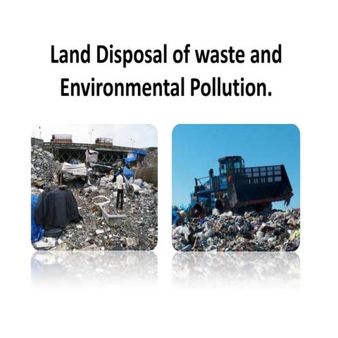 Land disposal of waste and Environmental pollution | PPTX