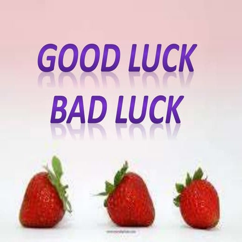 BAD LUCK -GOOD LUCK | PPTX