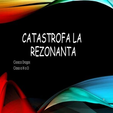 Catastrofa la rezonanta | PPTX
