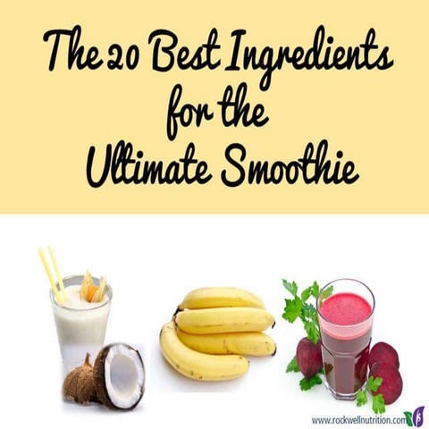 The 20 Best Ingredients for the Ultimate Smoothie | PPT