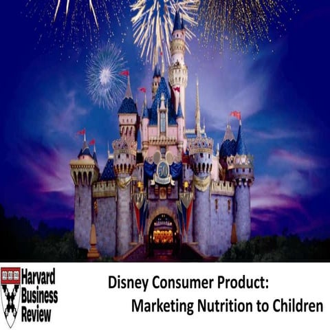 Disney Consumer Products: Marketing Nutrition to children | PPTX