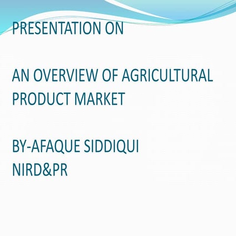 Presentation2.pptx an overview of agricultural product market | PPTX